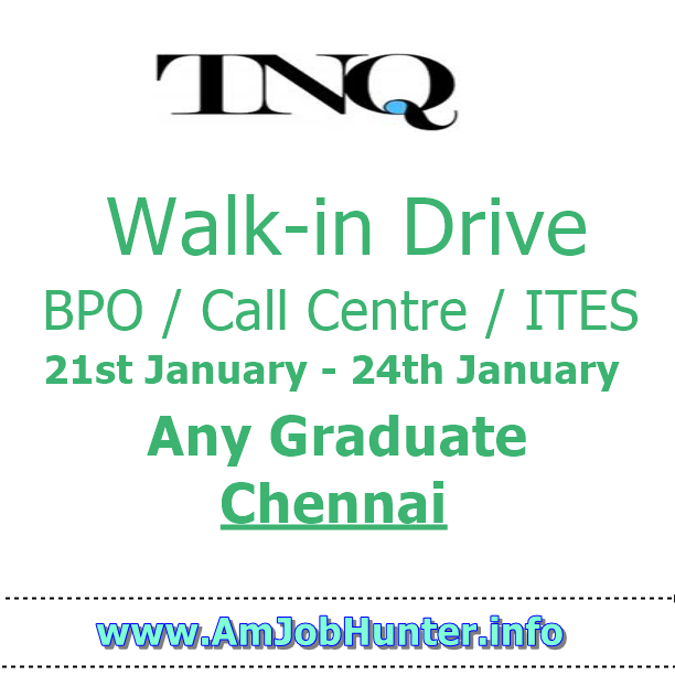 Walk-in Drive for Freshers any graduate - TNQ - chennai - Am Job Hunter
