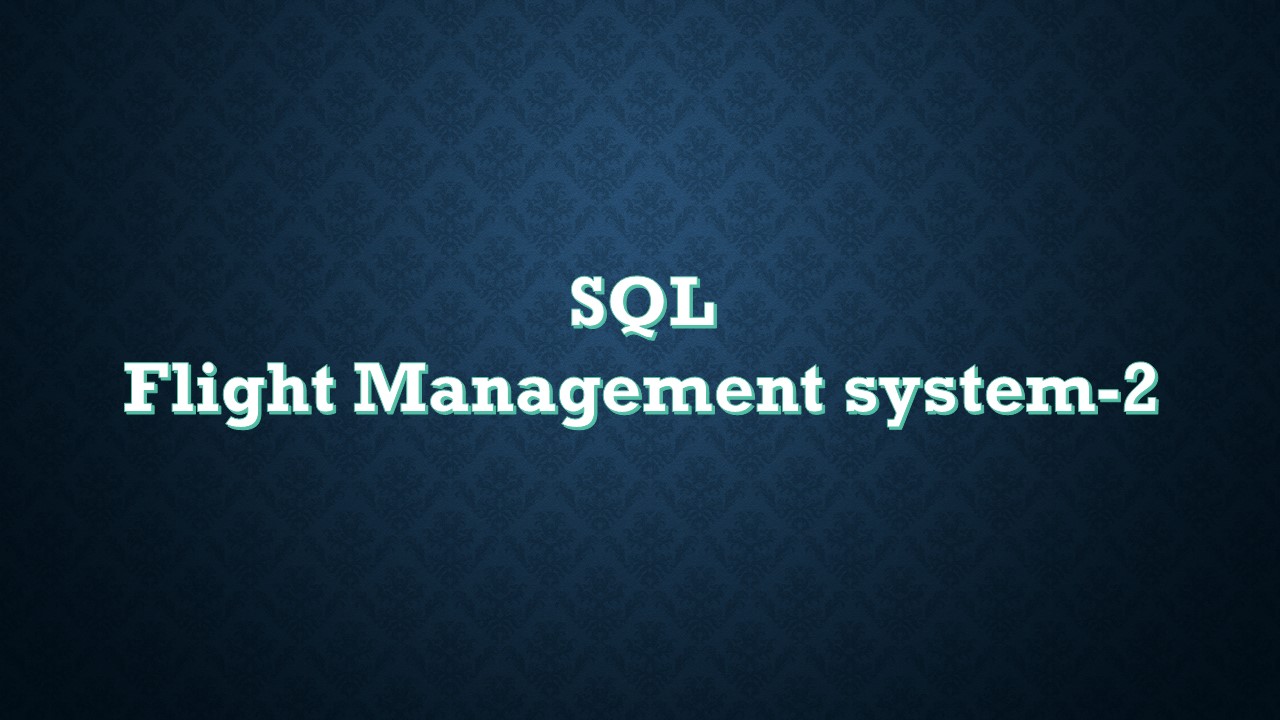 SQL Questions:Flight Management system-2 ( AIRLINES MANAGEMENT SYSTEM ...