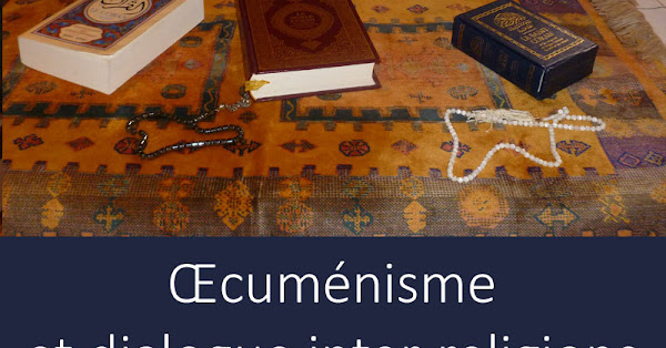 Œcuménisme et inter religieux