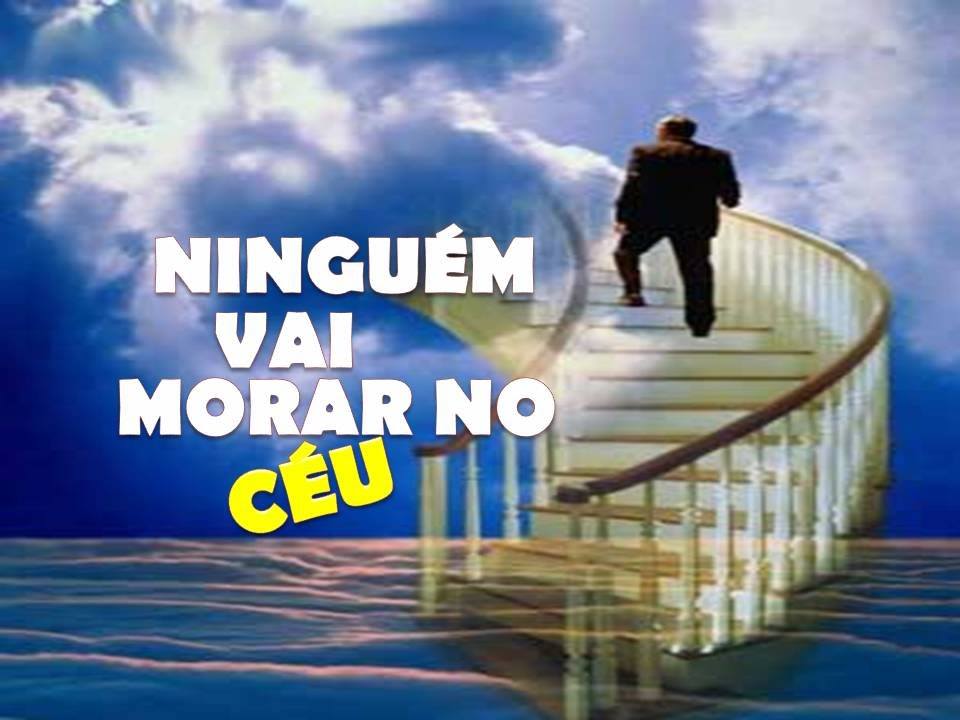 BABILÔNIA, A GRANDE! : NINGUEM VAI MORAR NO CÉU!