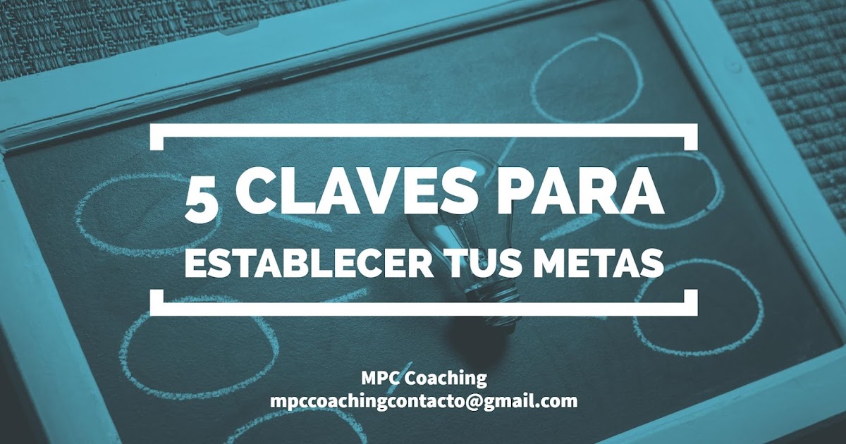 MPC Coaching: Cinco claves para establecer tus metas (Parte III)