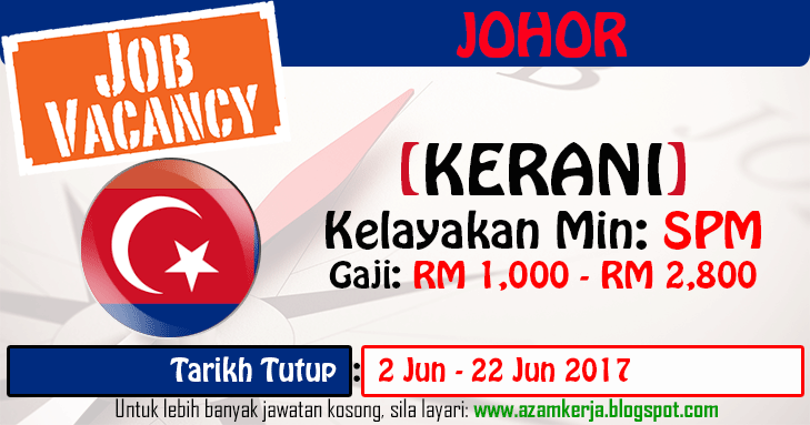 Jawatan Kosong KERANI di JOHOR | SPM | Tarikh Tutup: 2 Jun - 22 Jun ...