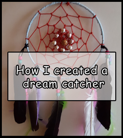 How to create a dreamcatcher - Lifestyle & DIY blogger with a geeky ...