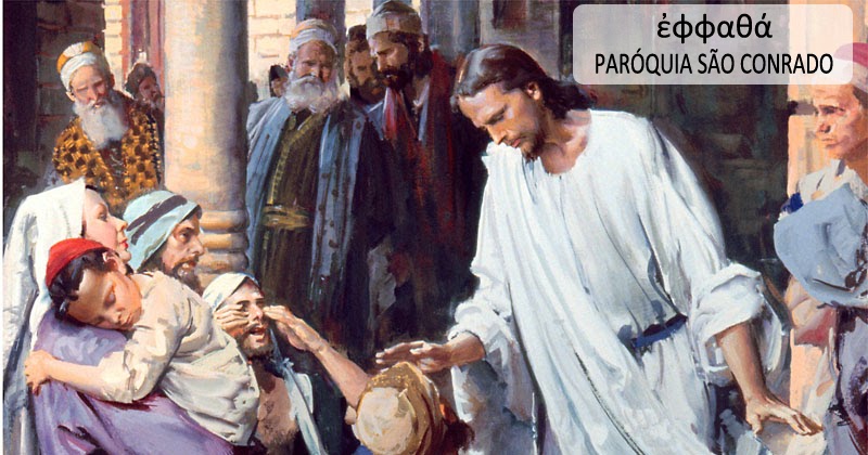 PARÓQUIA SÃO CONRADO DE CONSTANÇA - RJ: O SIGNIFICADO DE EFATÁ