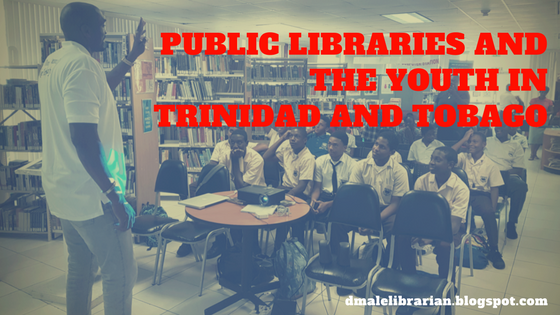 Librarian musings: Public Libraries and the Youth in Trinidad and Tobago