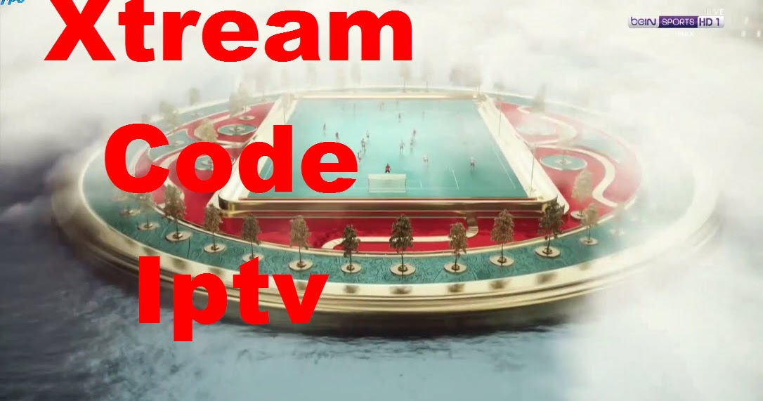 حصريا اكواد Xtream Code IptV لمشاهدة كل القنوات محدث بأستمرار 18/03/2021