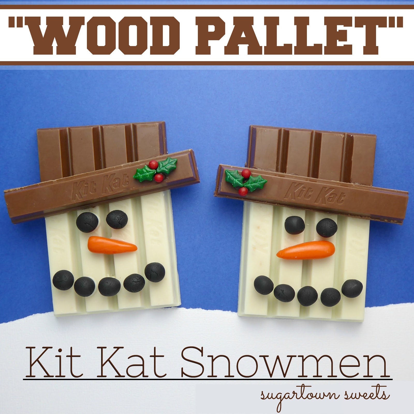Sugartown Sweets: "Wood Pallet" Kit Kat Snowmen Craft