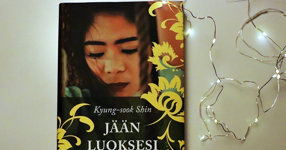 Lumiomena - Kirjoja ja haaveilua: Kyung-sook Shin: Jään luoksesi
