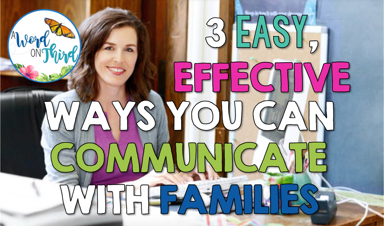 3 Easy, Effective Ways You Can Communicate With Families | A Word On Third