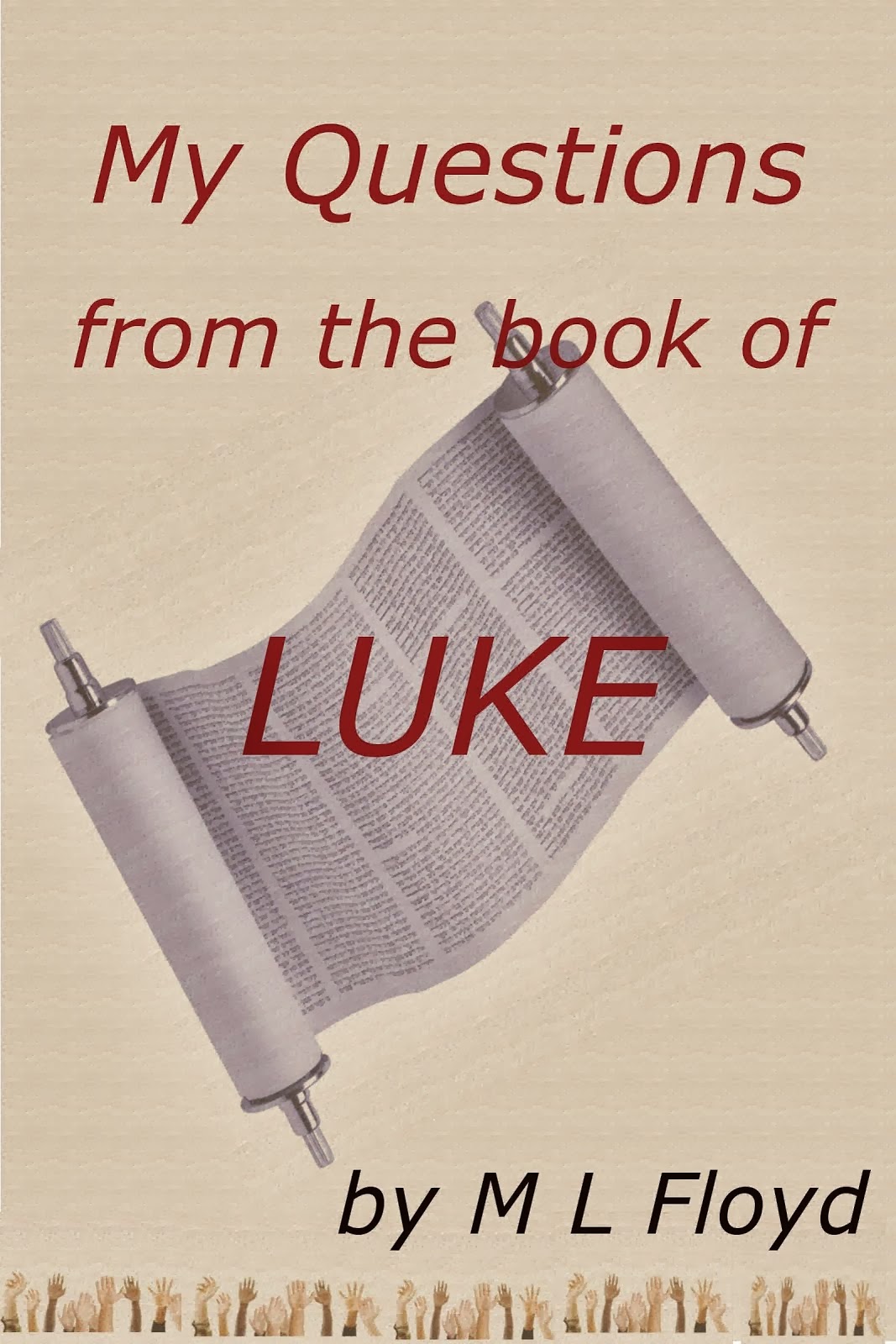 BEYOND THE BOOKSTORE: My Questions From The Book of Luke by M L Floyd