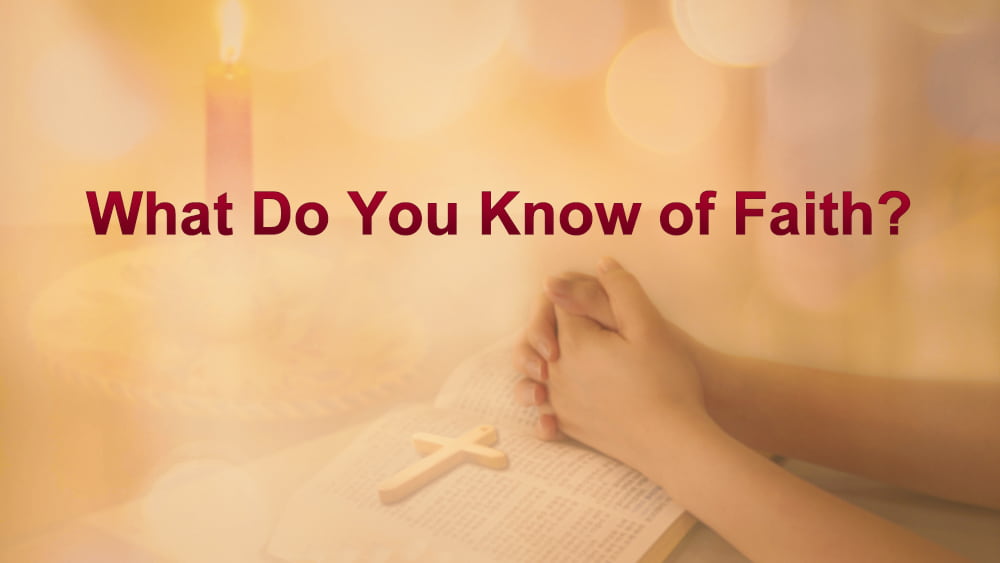 Almighty God Is by Your Side: What Do You Know of Faith? | The church ...