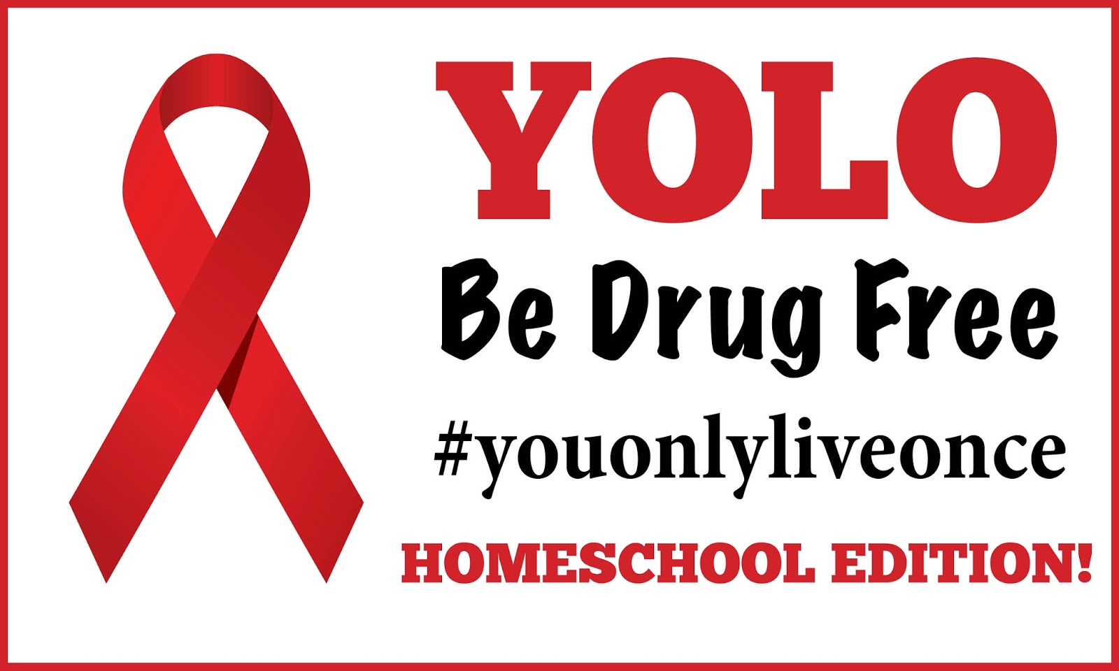 Yolo You Only Live Once Be Drug Free Homeschool Edition The Girl From Alabama