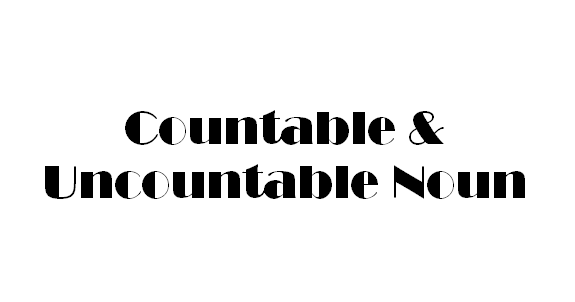 Penjelasan Countable dan Uncountable Noun: Pengeertian, Perbedaan ...