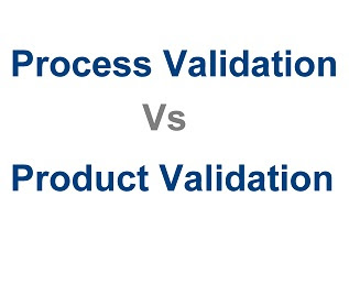 Difference between Process Validation and Product Validation : Pharmaguideline