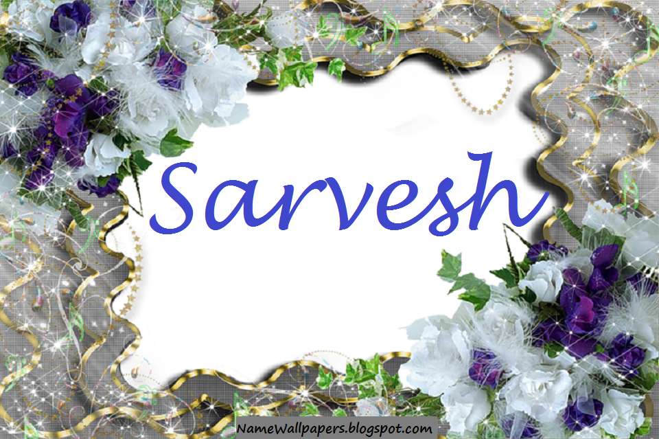 Sarvesh Name Wallpapers Sarvesh ~ Name Wallpaper Urdu Name Meaning Name ...