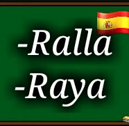 Blog de la Lengua : RALLA Y RAYA.