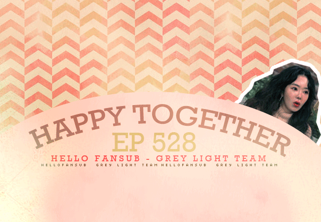 Happy Together || حلقـة EP528 بالتعاون مع [GLT] | hellofansub