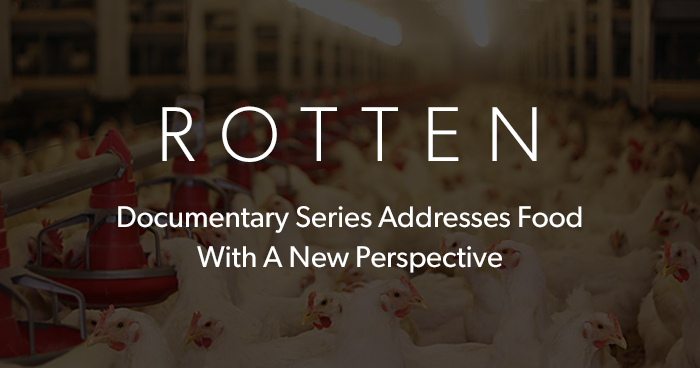 The Main Dish: Rotten Documentary Series Addresses Food With A New ...