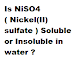Is NiSO4 ( Nickel(II) sulfate ) Soluble or Insoluble in water