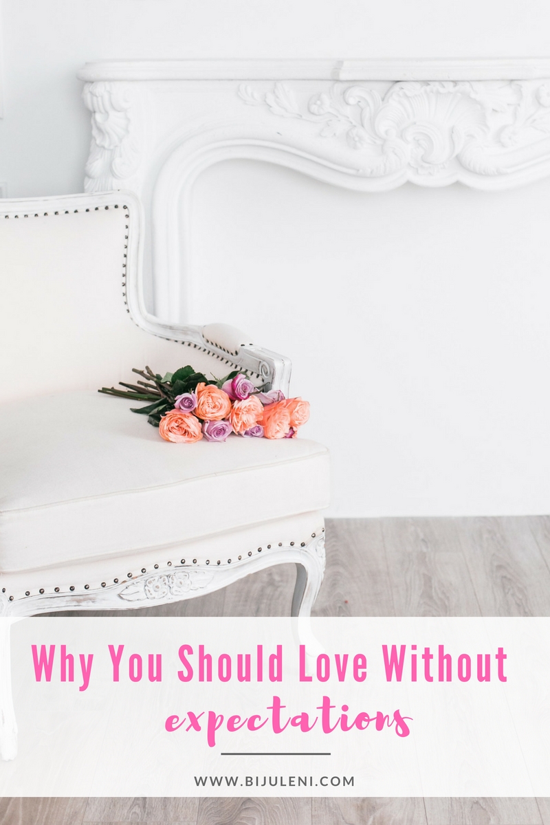 Why You Should Love Without Expectations – Bijuleni
