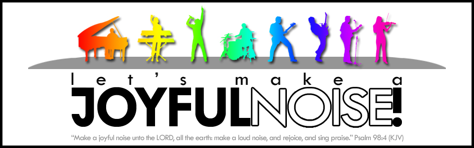 Let's Make A Joyful Noise!