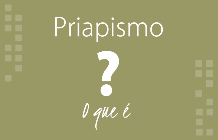 Priapismo: sintomas, tratamentos e causas