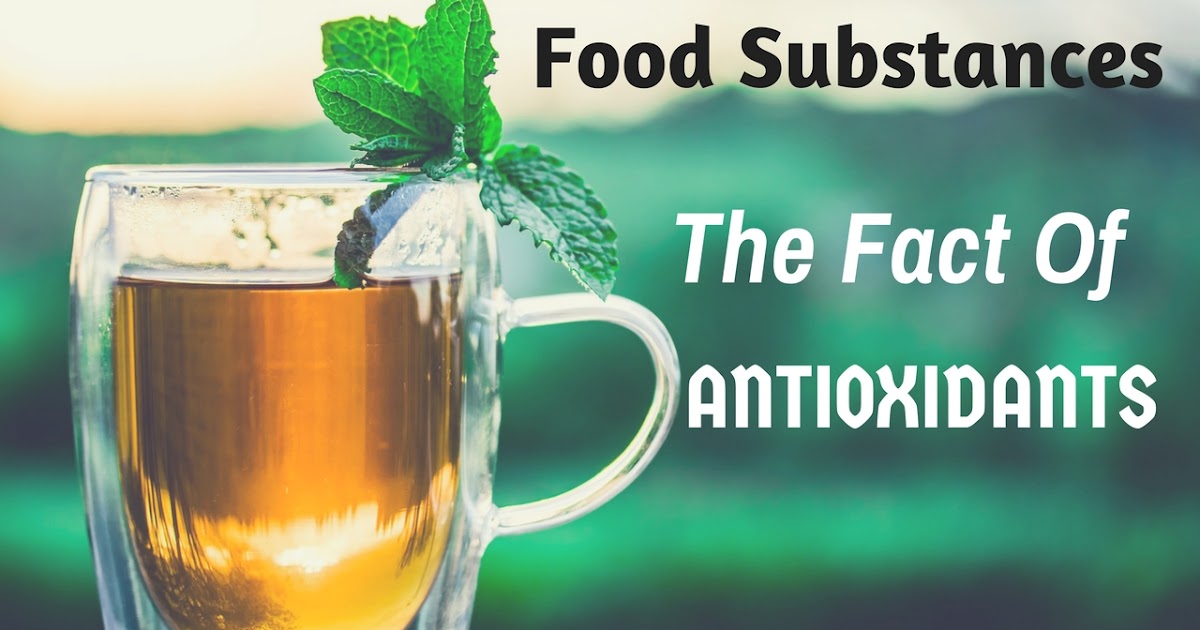 Ozela Kate: Food Substances - The Fact Of Antioxidants