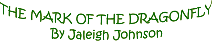 Inspired by Savannah: Jaleigh Johnson's THE MARK OF THE DRAGONFLY - A ...
