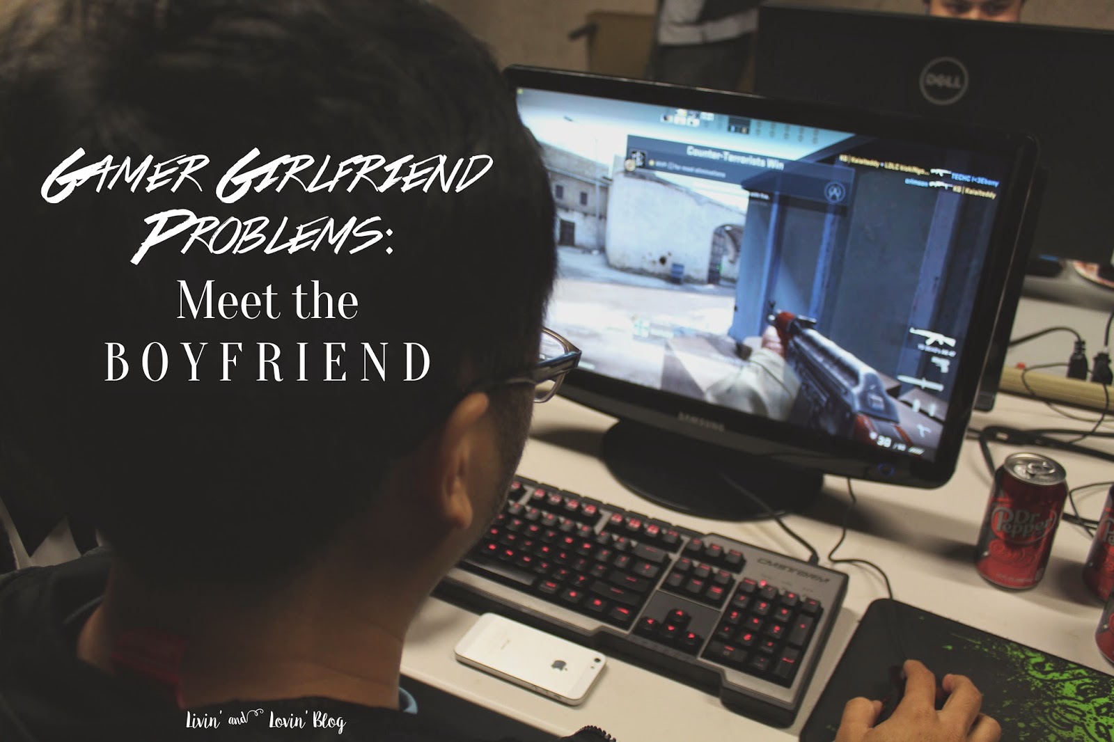 Gamer Girlfriend Probs: Meet the Boyfriend |Livin' and Lovin'