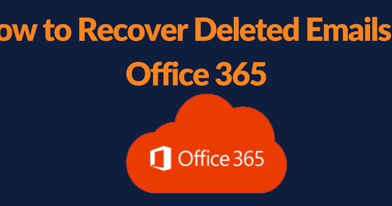 How To Recover Permanently Deleted Emails In Office 365 Efficiently how-to-recover-permanently-deleted-emails-in-office-365-efficiently