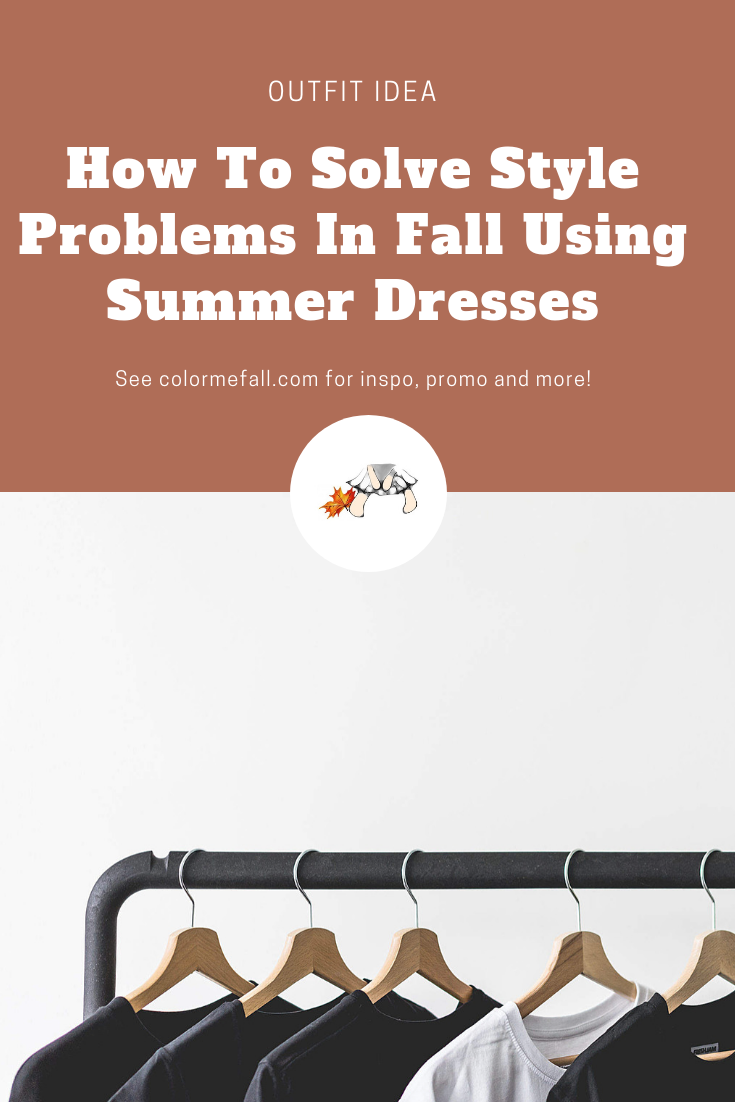 How To Solve Style Problems In Fall Using Summer Dresses - Color Me ...