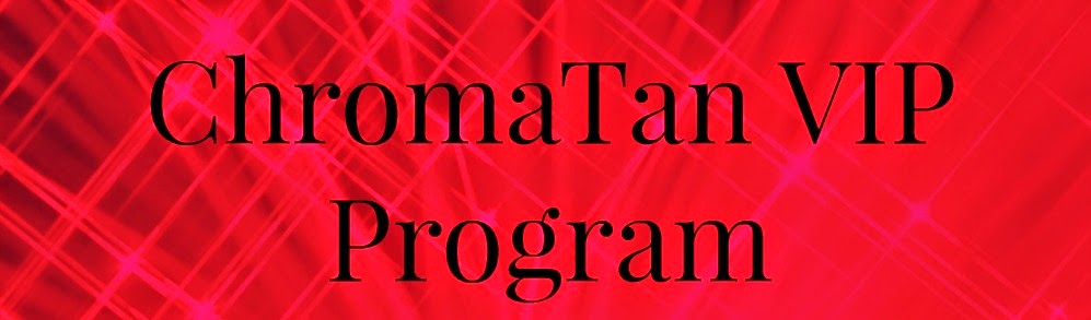 ChromaTan Blog: ChromaTan VIP Program, beginning July 1st 2014