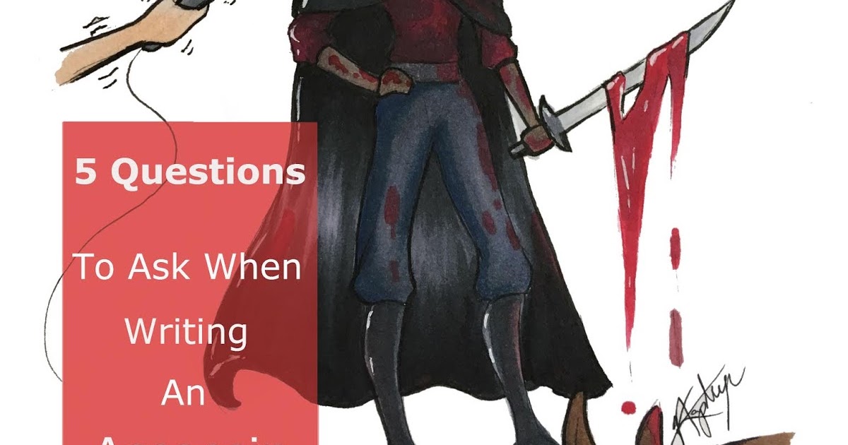 The Inkwyrm Blog: Writing Assassins: Five Questions to Ask When Making ...
