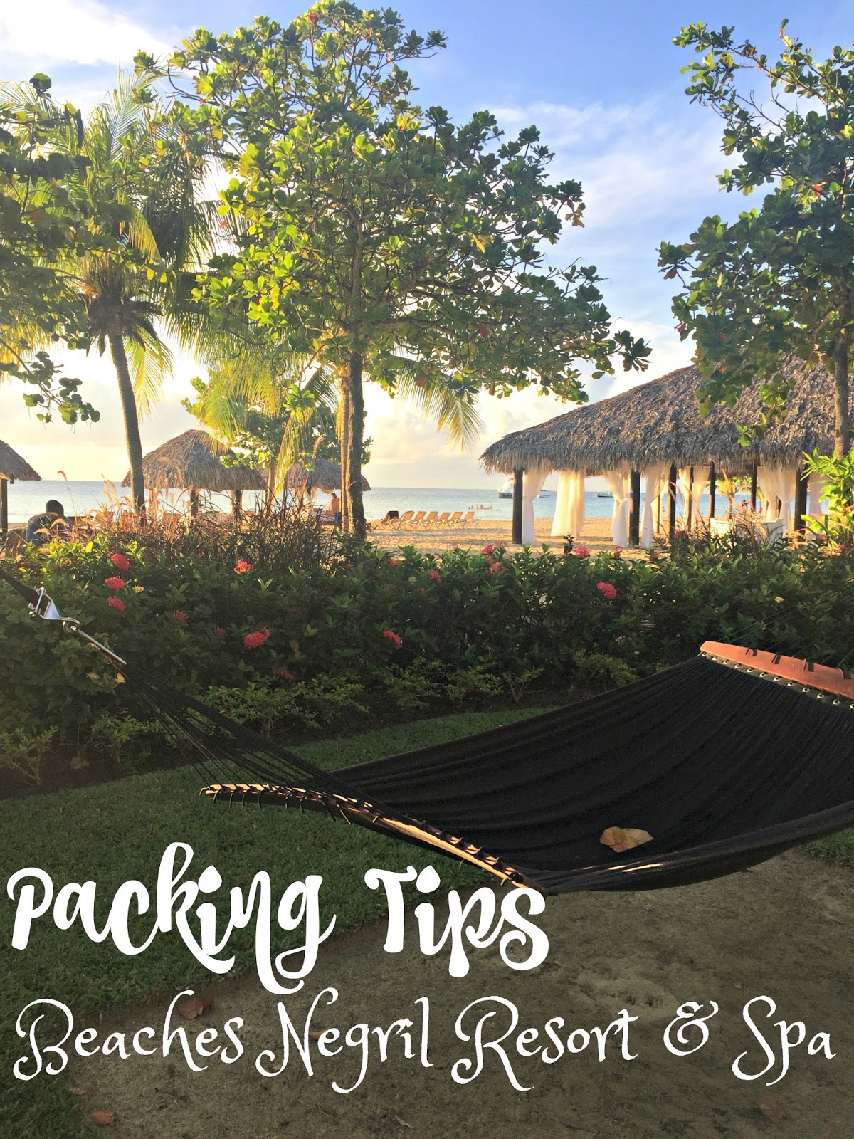 Packing Tips for Beaches Negril Resort & Spa - Building Our Story