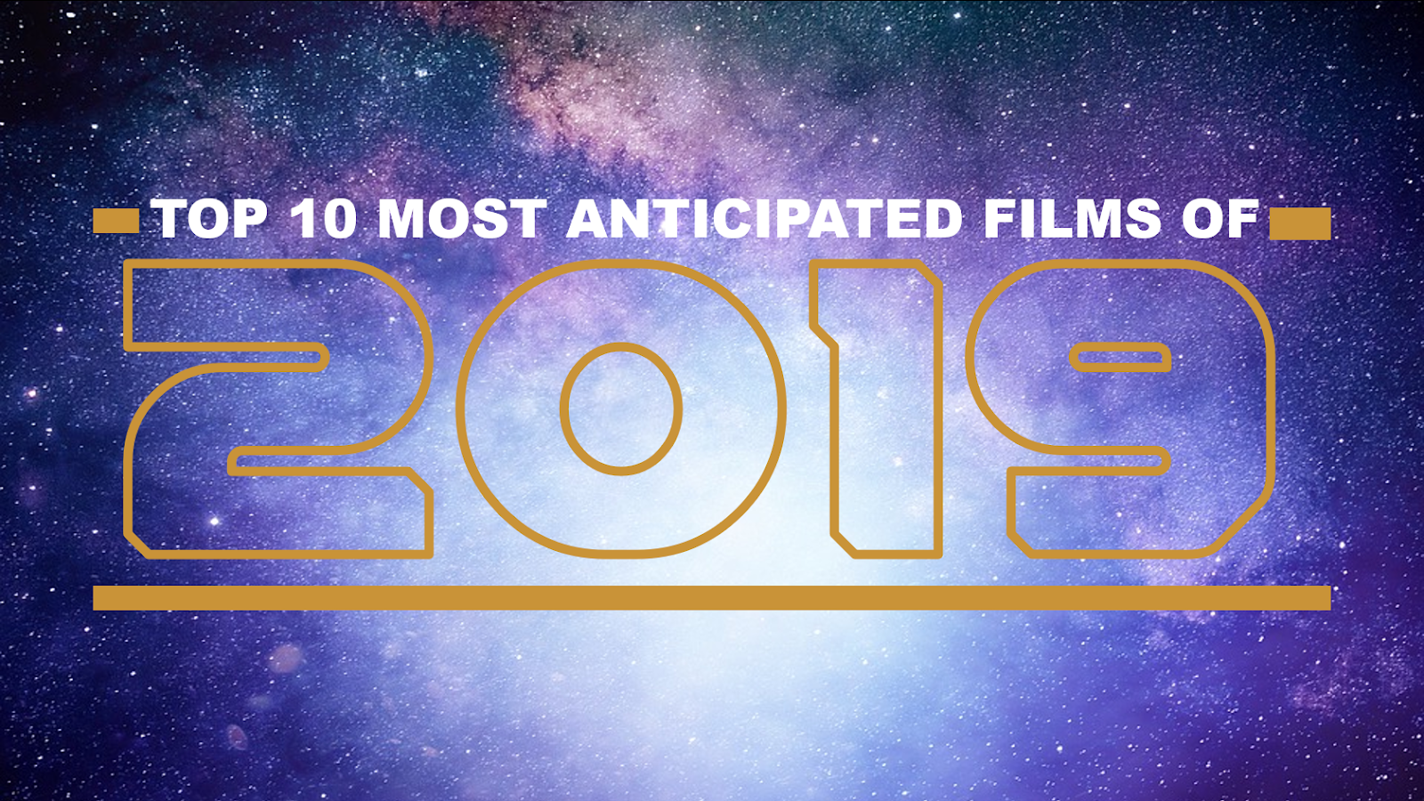 TOP 10 ANTICIPATED FILMS OF 2019