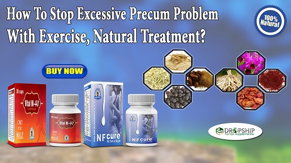 How To Stop Excessive Precum Problem With Exercise Natural Treatment
