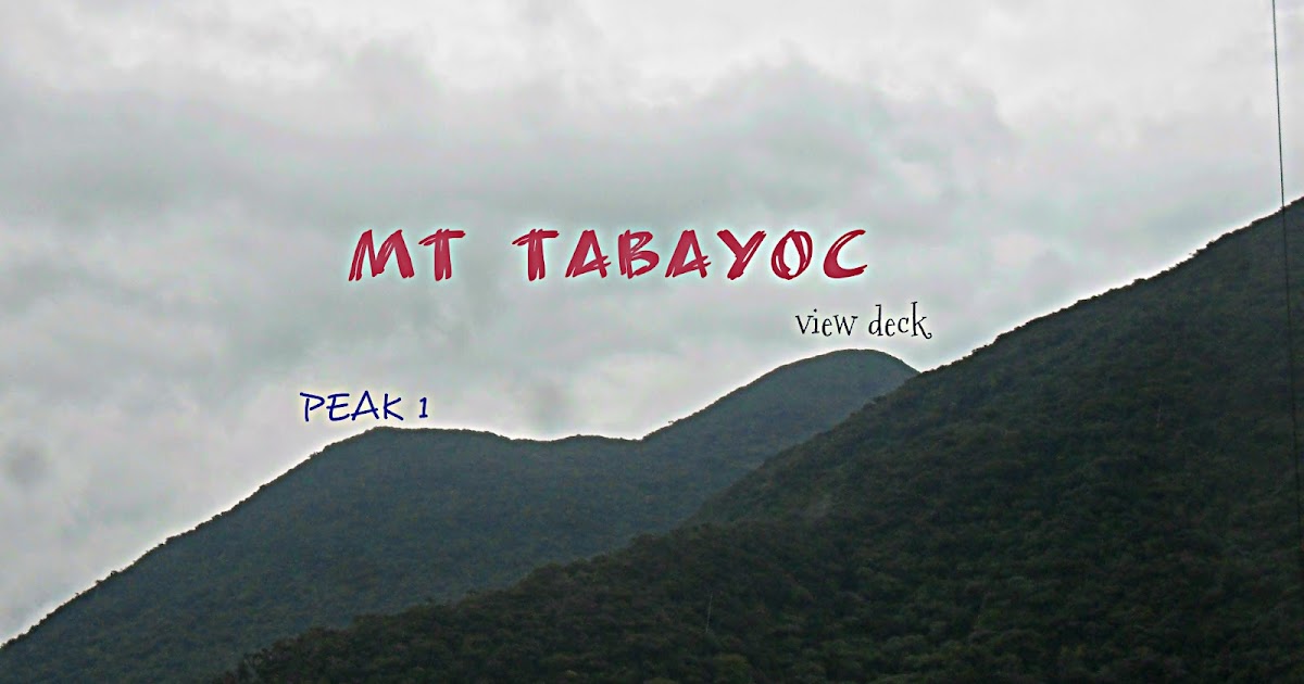 A day in the Hike: The complete idiot guide for Mt Tabayoc with Mt ...