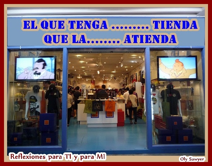 Reflexiones para TI y para MÍ: * El que tenga tienda...