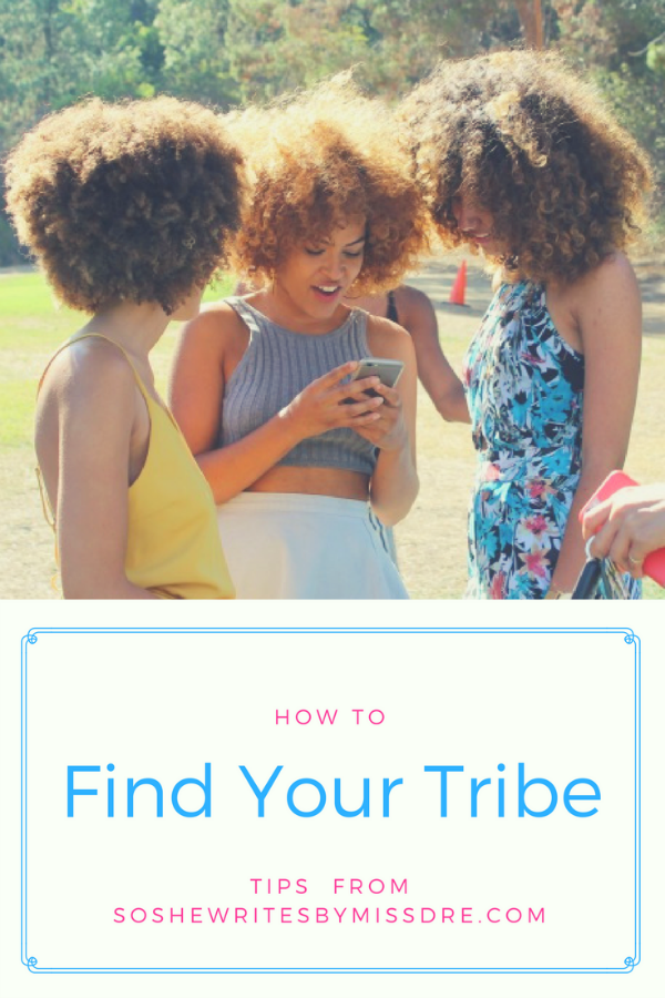 How to Find Your Tribe - So She Writes by Miss Dre | A Beauty ...