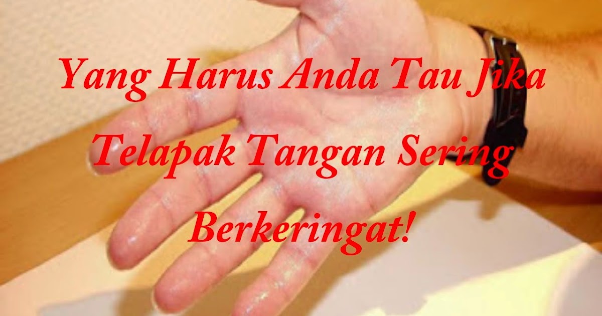 Mengapa Telapak Tangan Dan Kaki Selalu Berkeringat ? ~ Beauty & Healthy