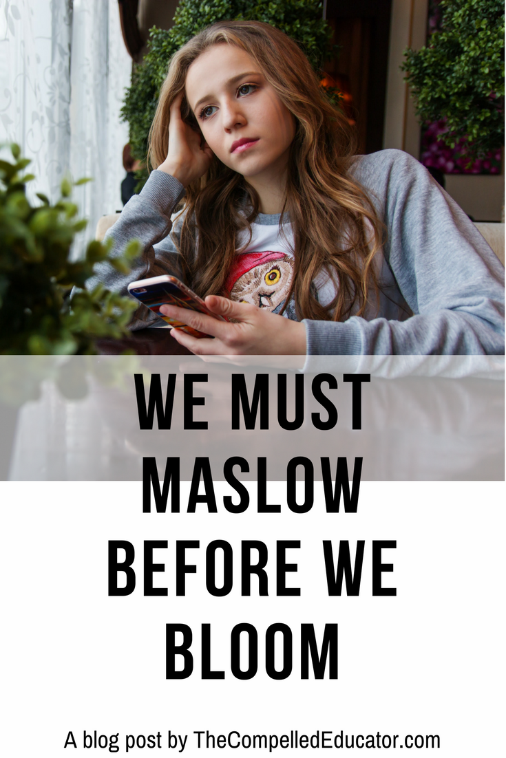 The Compelled Educator: We must Maslow before we Bloom