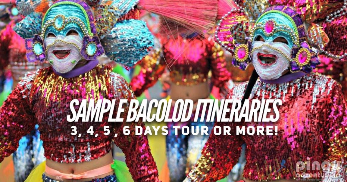 SAMPLE BACOLOD ITINERARIES For 3 4 5 6 Days Tour Or More 2023 SAMPLE BACOLOD ITINERARIES For 3 4 5 6 Days Tour Or More 2023