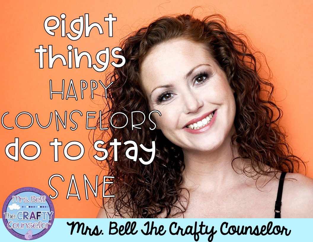 Eight Things Happy Counselors Do To Stay Sane - Mrs. Bell The Crafty ...