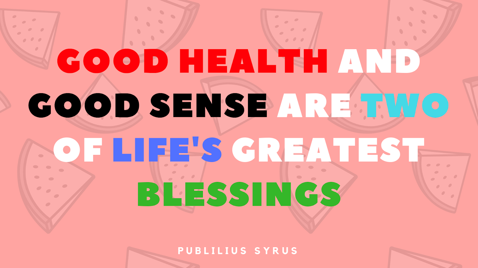 GOOD HEALTH AND GOOD SENSE