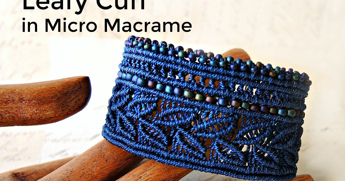 Knot Just Macrame by Sherri Stokey: Leafy Cuff in Micro Macrame Tutorial