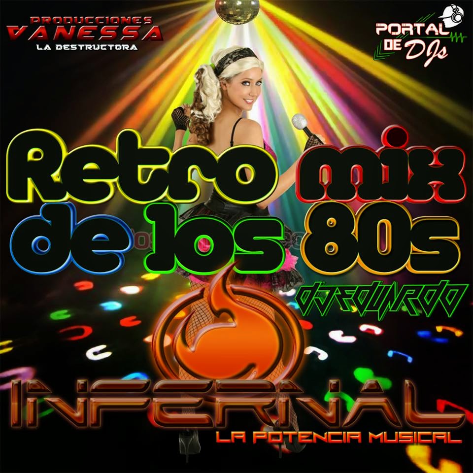 RETRO MIX DE LOS 80s DJ EDUARDO INFERNAL LA POTENCIA MUSICAL ...