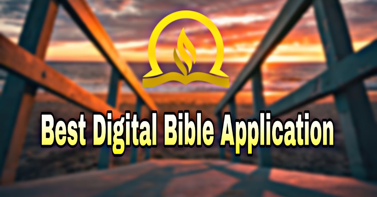 Best Digital Bible Application - Must Read Here