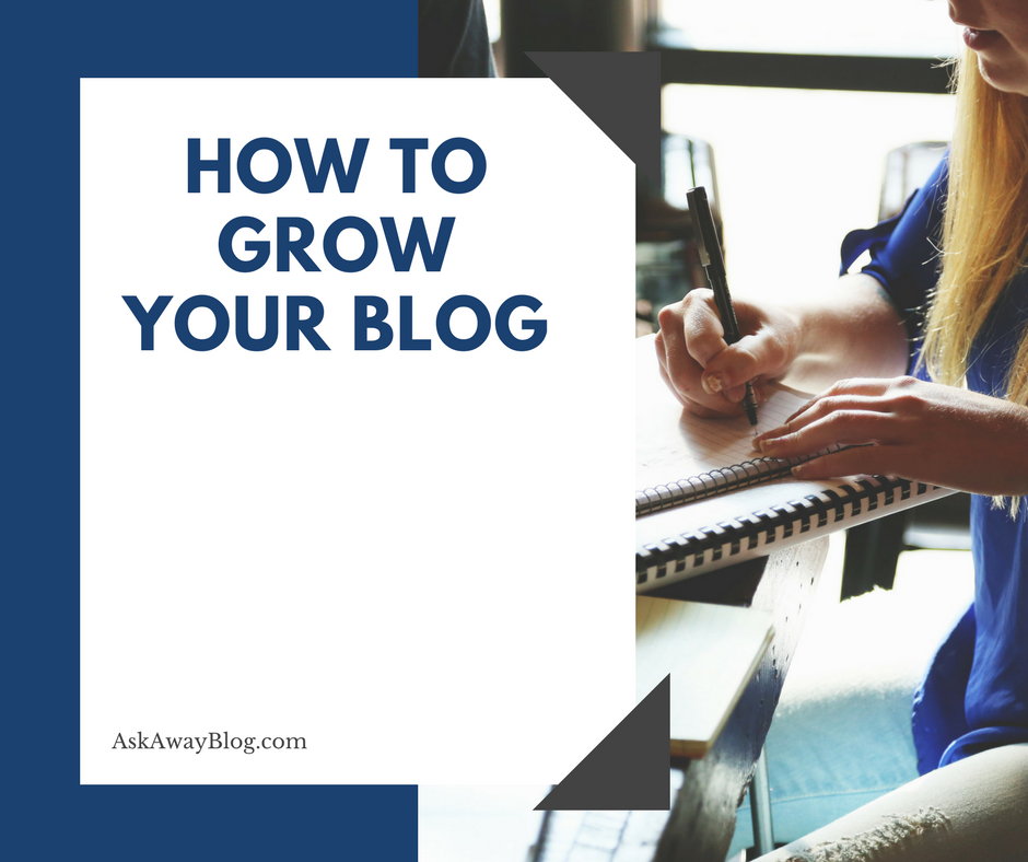 Ask Away Blog: How To Grow Your Blog