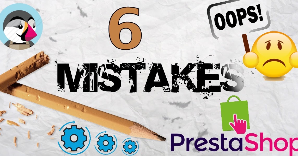 Top 6 PrestaShop Development Mistakes Which Can Destroy Your Project