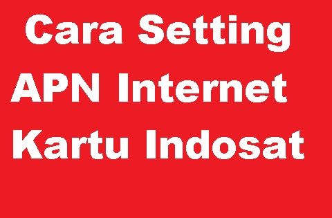 Cara Internet Cepat dengan Cara Setting APN Internet Kartu Indosat di ...